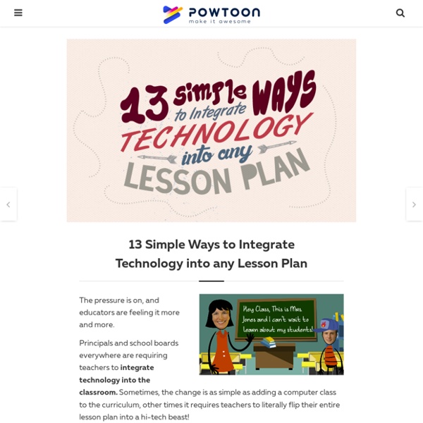 13 Simple Ways to Integrate Technology into any Lesson Plan – PowToon ... 13 Simple Ways to Integrate Technology into any Lesson Plan – PowToon ...